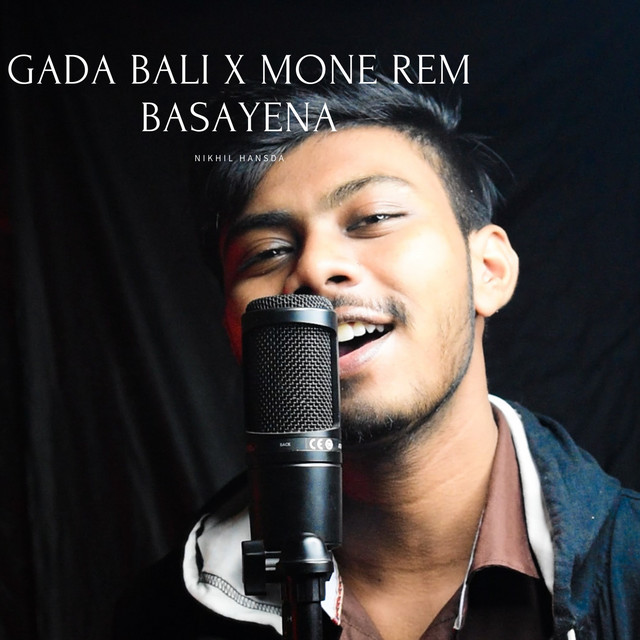 Gada Bali X Mone Rem Basayena - song and lyrics by Nikhil Hansda | Spotify