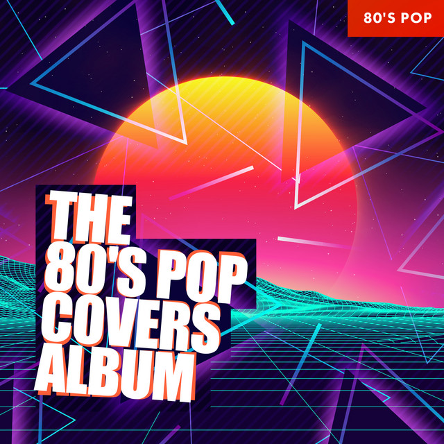 The 80's Pop Covers Album - Album by 80's Pop | Spotify