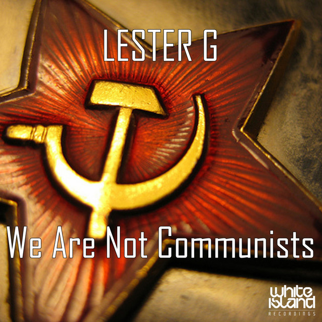 We Are Not Communists - Single by Lester G | Spotify