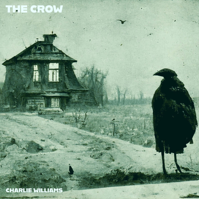 The Crow - Single by Charlie Williams | Spotify