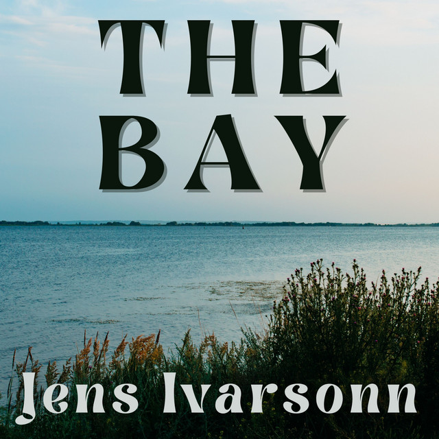 The Bay - Album by Jens Ivarsonn | Spotify