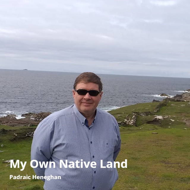 My Own Native Land - Album by Padraic Heneghan | Spotify