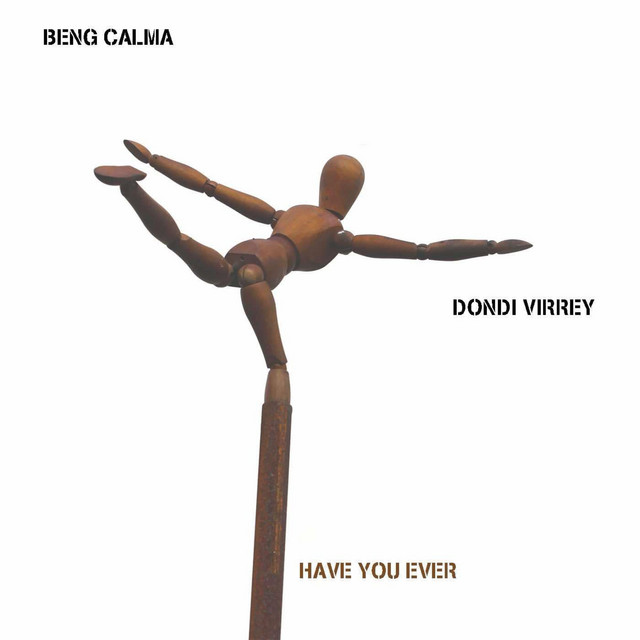 Have You Ever - song by Dondi Virrey, Beng Calma | Spotify