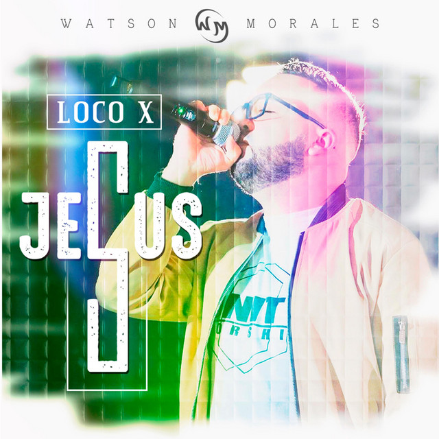 Loco X Jesus - Single by Watson Morales | Spotify