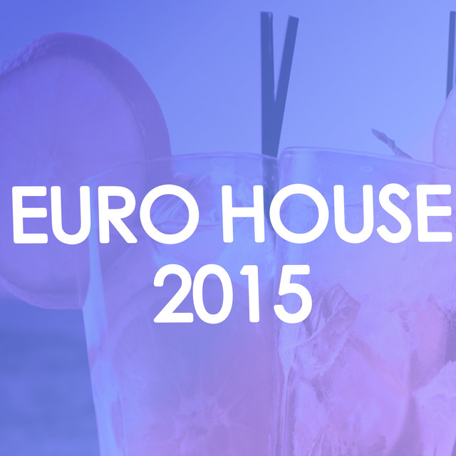 Euro House 2015 – Album de Ibiza Dance Party | Spotify
