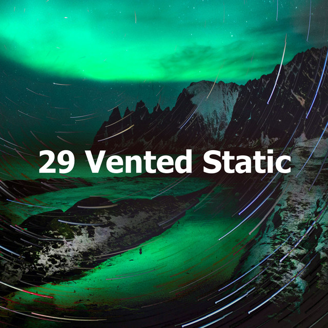 29 Vented Static - Album by Sounds of Nature White Noise for ...