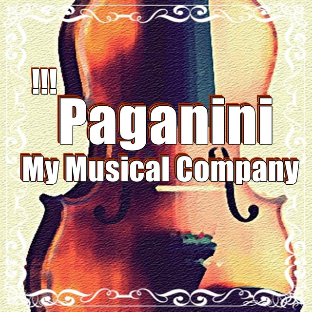 Paganini My Musical Company - Album by Niccolò Paganini | Spotify