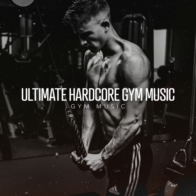 Ultimate Hardcore Gym Music - Album by Gym Music | Spotify