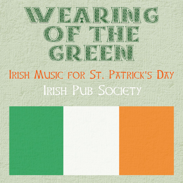 Wearing of the Green: Irish Music for St. Patrick's Day - Album by ...