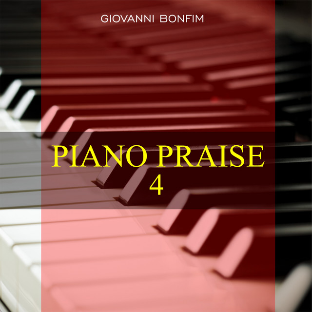 Piano Praise 4 – Álbum de Giovanni Bonfim | Spotify
