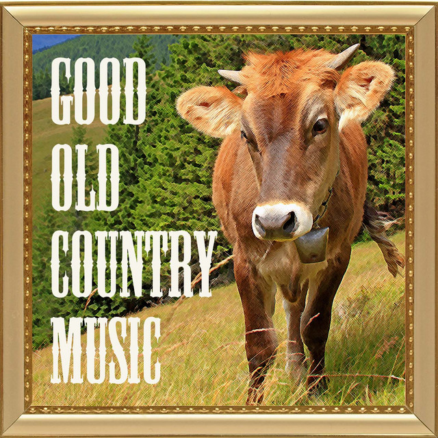 Good Old Country Music - Compilation by Various Artists | Spotify
