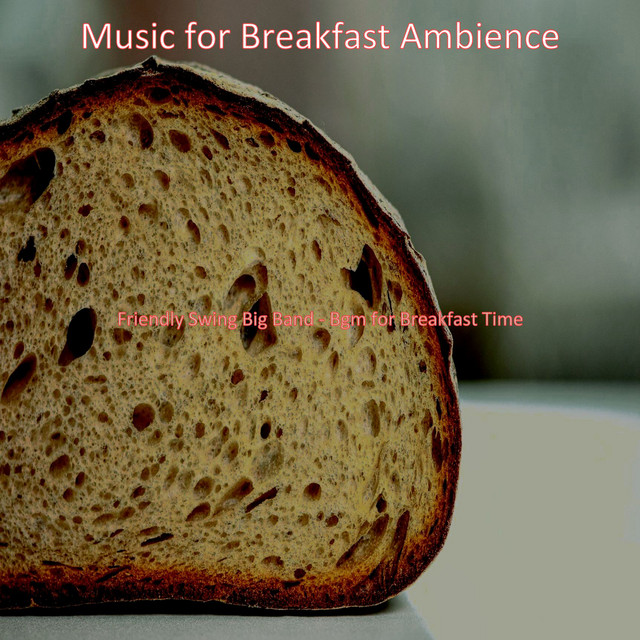 Friendly Swing Big Band - Bgm for Breakfast Time - Album by Music for ...