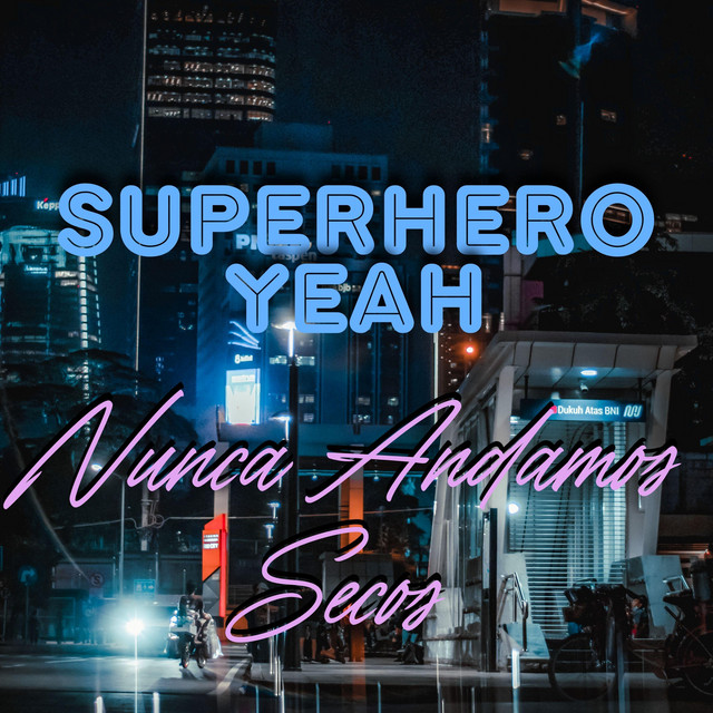 Nunca Andamos Secos - Album by SuperHero Yeah | Spotify