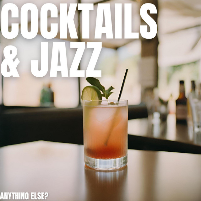 Anything Else? - Album by Cocktails & Jazz | Spotify