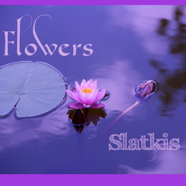 Flowers - Single by slatkis | Spotify