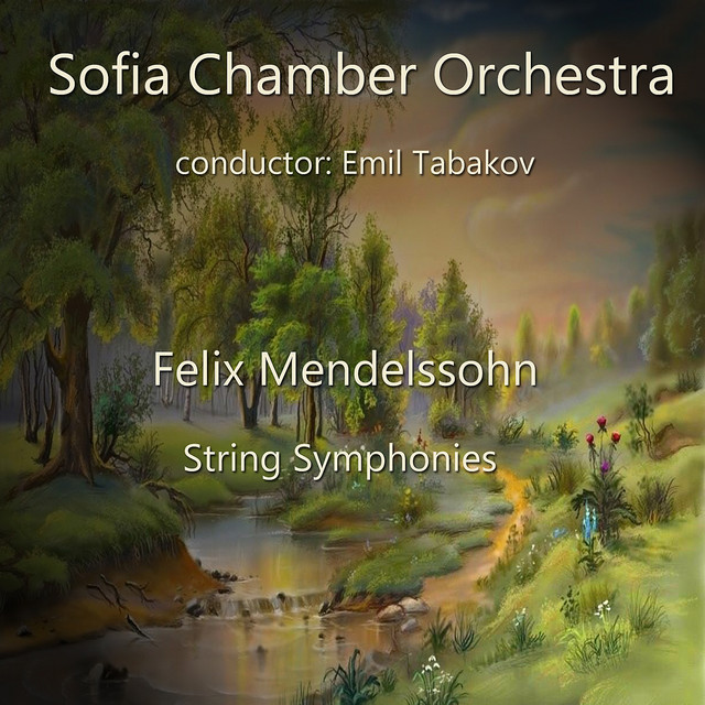 Felix Mendelssohn: String Symphonies - Album by Sofia Chamber Orchestra ...