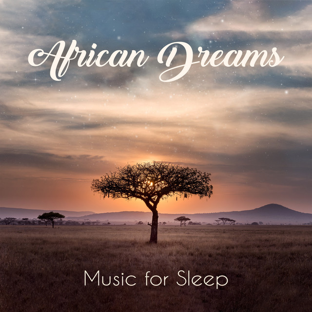 African Dreams: Music for Sleep - Album by Nature Sounds for Sleep and ...