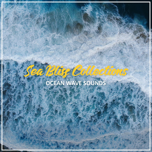 Sea Bliss Collections - Album by Ocean Wave Sounds | Spotify
