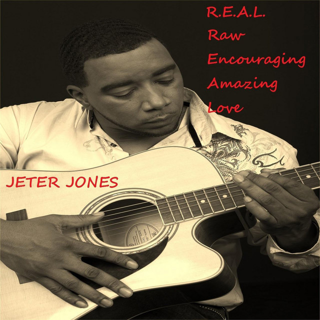 R.E.A.L. (Raw Encouraging Amazing Love) - Album by Jeter Jones | Spotify