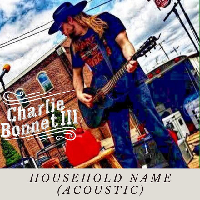 Household Name (Acoustic) - Single by Charlie Bonnet III | Spotify
