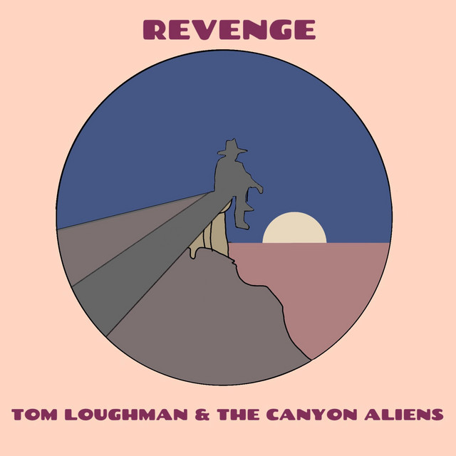 Revenge - Single by Tom Loughman & the Canyon Aliens | Spotify