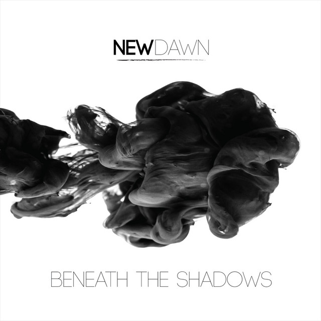 Beneath the Shadows - Album by New Dawn | Spotify