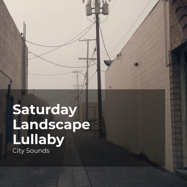 Saturday Landscape Lullaby - Album by City Sounds | Spotify