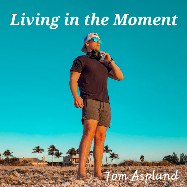 Living in the Moment - Album by Tom Asplund | Spotify