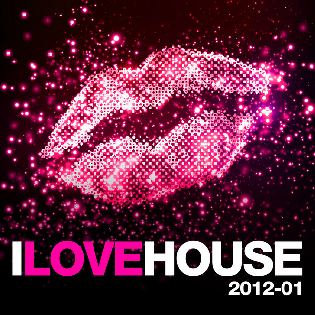 I Love House 2012-01 - Compilation by Various Artists | Spotify