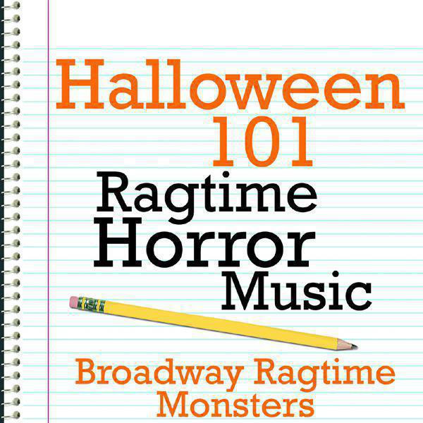 Halloween 101 - Ragtime Horror Music - Album by Broadway Ragtime ...