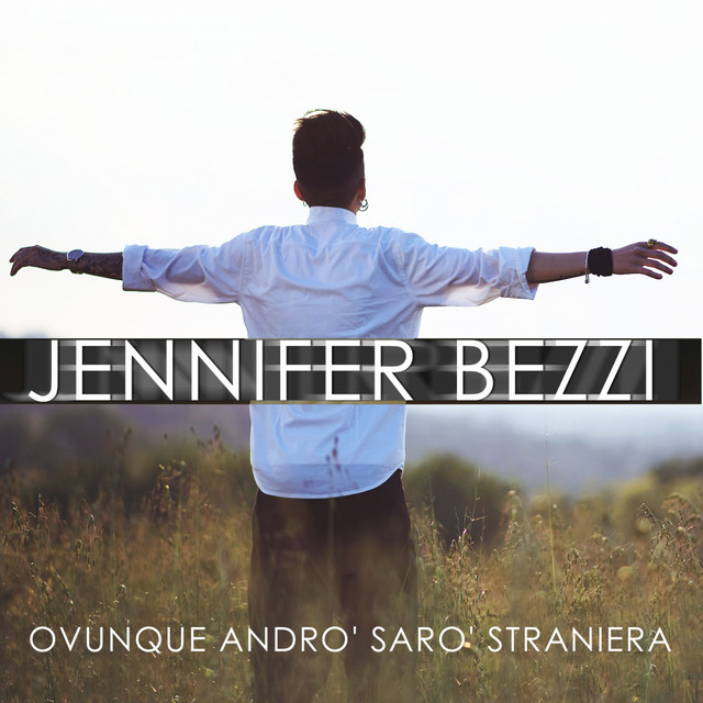 Ovunque andrò sarò straniera - Single by Jennifer Bezzi | Spotify