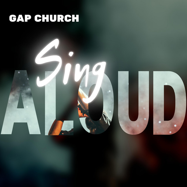 Sing Aloud - Single by GAP Church | Spotify