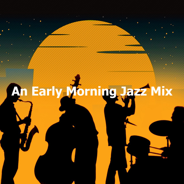 An Early Morning Jazz Mix - Album by Early Morning Jazz Playlist | Spotify