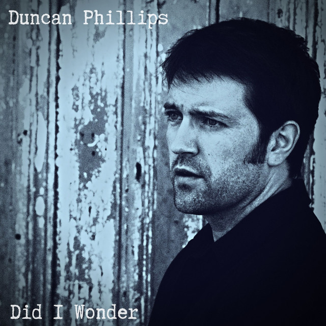 Did I Wonder - song and lyrics by Duncan Phillips | Spotify