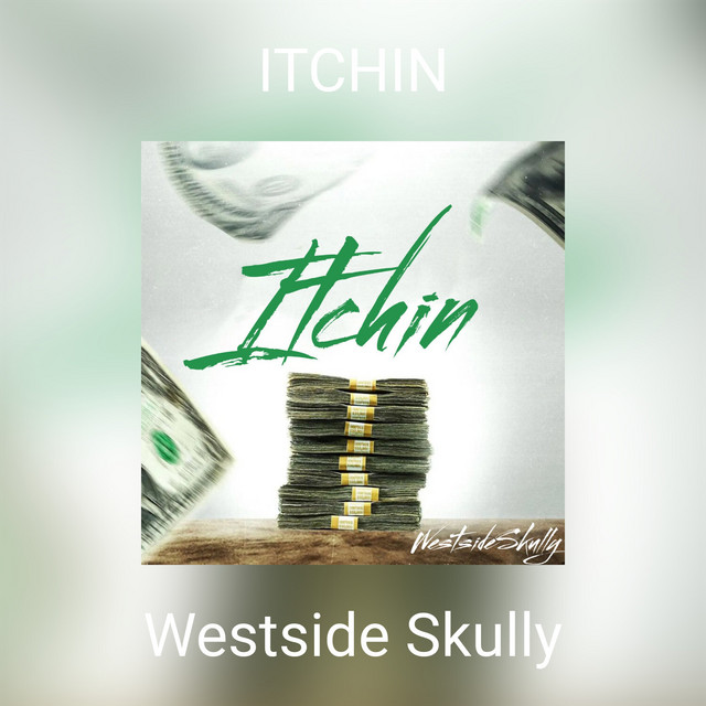 ITCHIN - Single by Westside Skully | Spotify