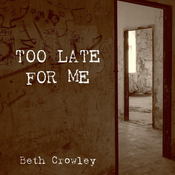 Too Late for Me - Single by Beth Crowley | Spotify
