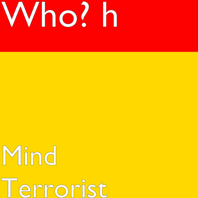 Mind Terrorist - Single by Who? H | Spotify