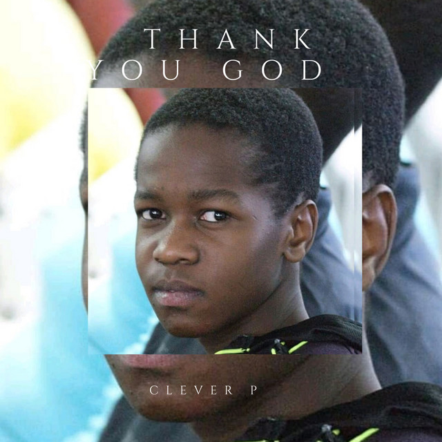 Thank You God - Single by Clever P | Spotify