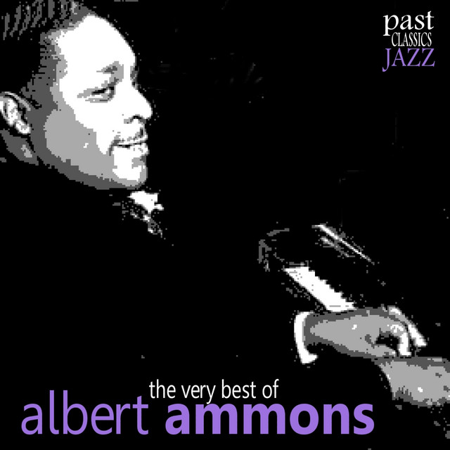 The Very Best of Albert Ammons - Compilation by Albert Ammons | Spotify