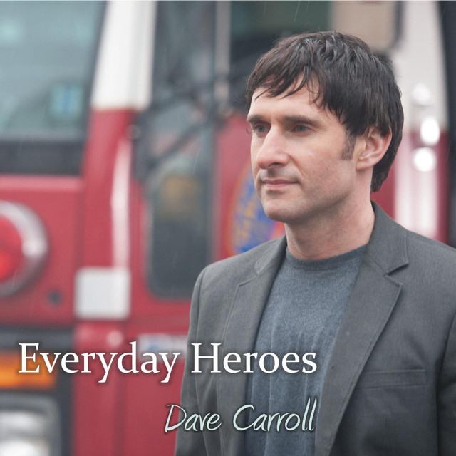 Everyday Heroes - song and lyrics by Dave Carroll | Spotify