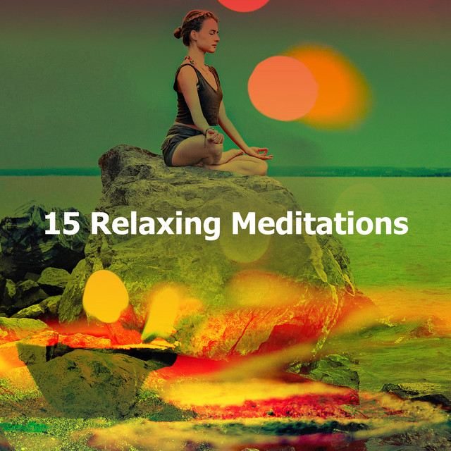 15 Relaxing Meditations - Album by Meditation and Relaxation | Spotify