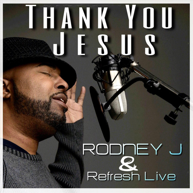 Thank You Jesus - Single by Rodney J. & Refresh Live | Spotify