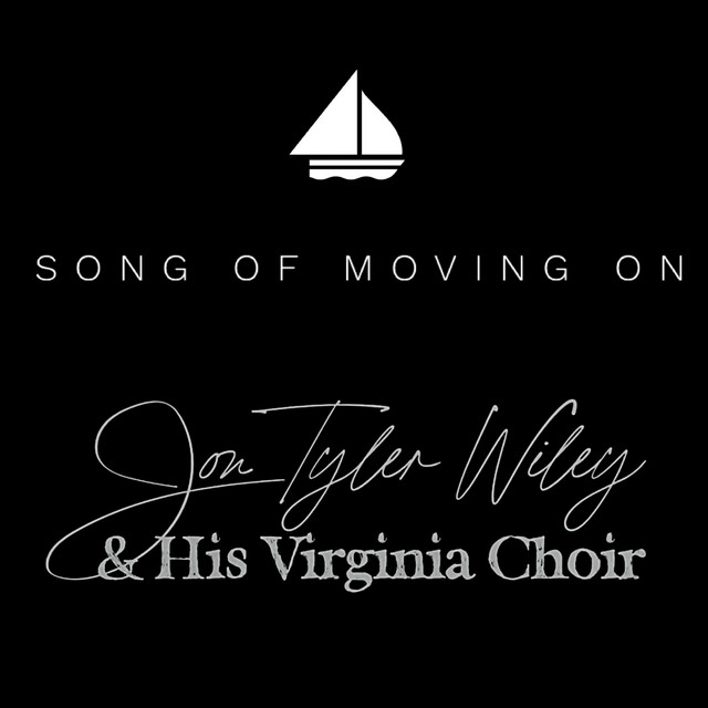 Song of Moving On - Single by Jon Tyler Wiley & His Virginia Choir ...