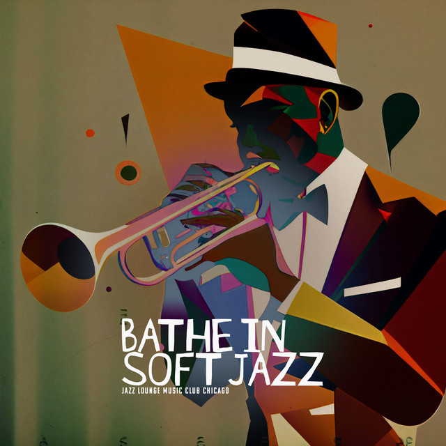 Bathe in Soft Jazz - Album by Jazz Lounge Music Club Chicago | Spotify