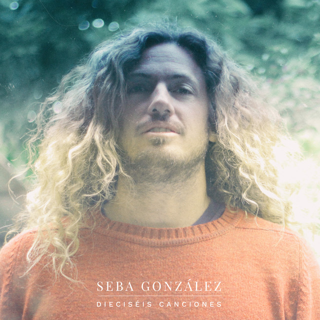 Dieciséis Canciones - Album by Seba González | Spotify