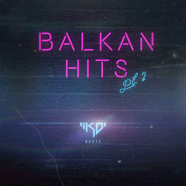 Balkan Hits Pt. 2 - EP by Ikobeats | Spotify