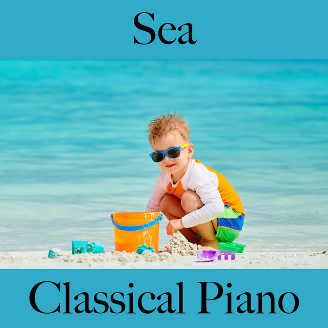 Sea: Classical Piano - The Best Music for Relaxation - Album by Filip ...