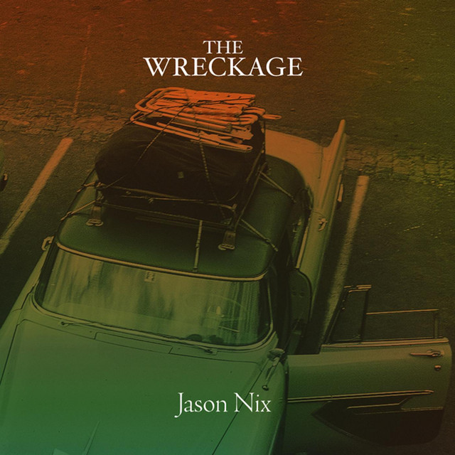 The Wreckage - Album by Jason Nix | Spotify