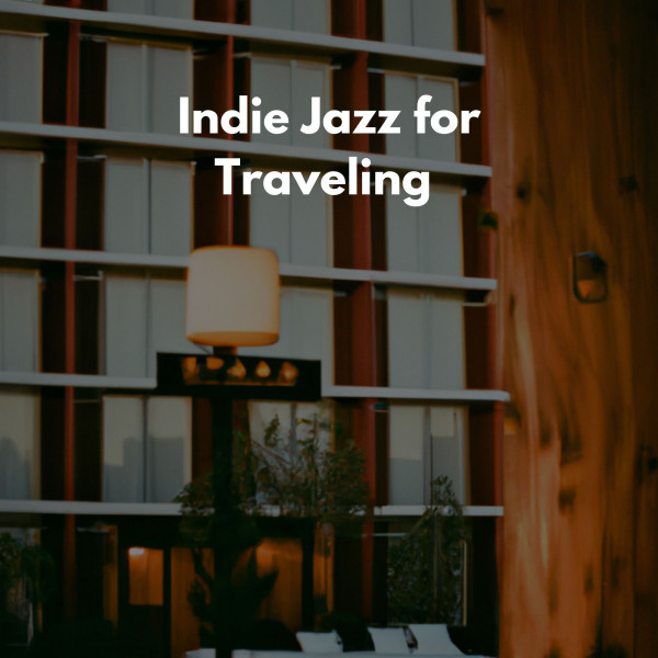 Indie Jazz for Traveling - Album by Smooth Jazz Radio | Spotify