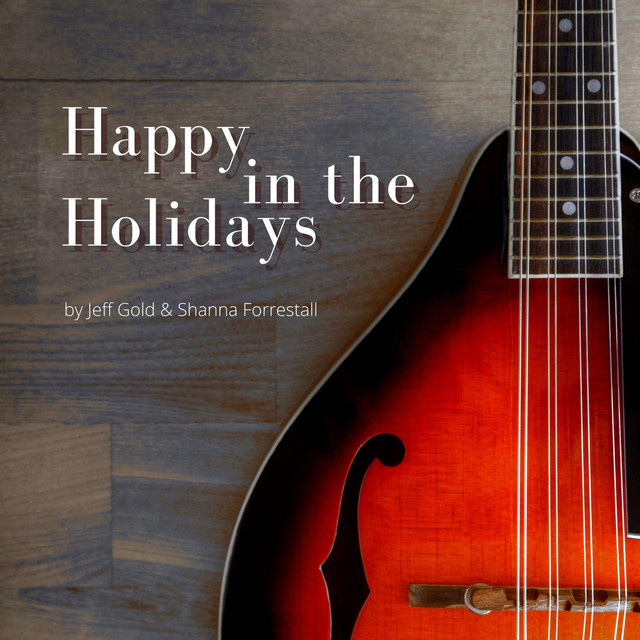 Happy in the Holidays - song and lyrics by Shanna Forrestall, Jeff Gold ...